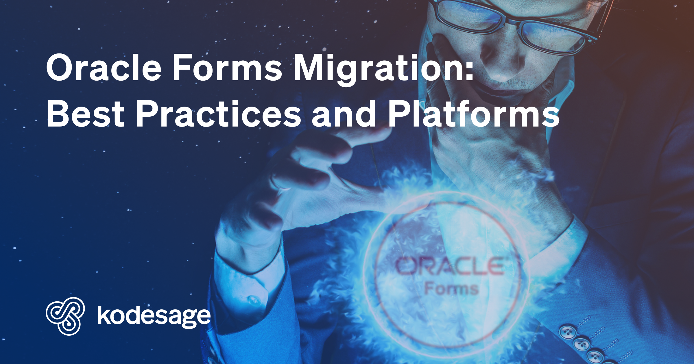 Oracle Forms Migration: Best Practices and Platforms